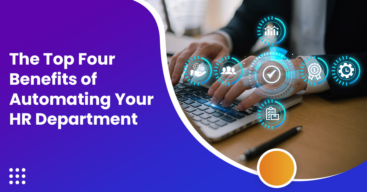 The Top Four Benefits Of Automating Your Hr Department
